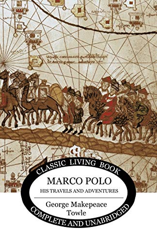 Marco Polo: his travels and adventures.: Towle, George Makepeace ...
