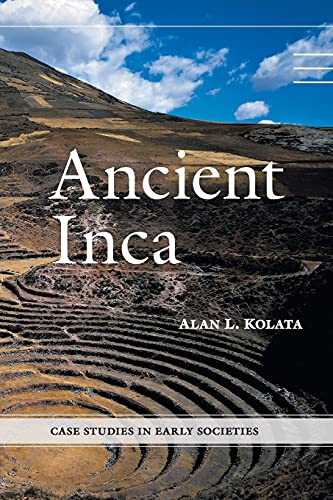 Amazon.com: Ancient Inca (Case Studies in Early Societies): 9780521689380: Kolata, Alan L.: Books