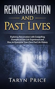 Reincarnation and Past Lives: Exploring Reincarnation with Compelling ...