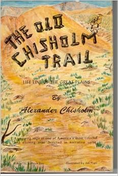 THE OLD CHISHOLM TRAIL Life Line of the Great Plains: Chisholm ...