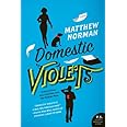 Amazon.com: Domestic Violets: A Novel (P.S.): 8601414455428: Norman ...