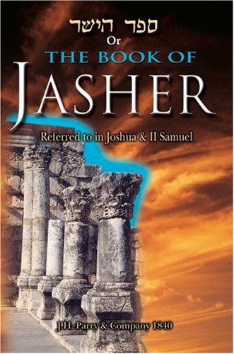 The Book of Jasher: Referred to in Joshua & Second Samuel: J.H. Parry, M. Noah: 9780934666251 ...