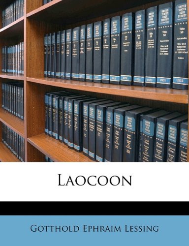 Laocoon: Lessing, Gotthold Ephraim: 9781176761773: Amazon.com: Books