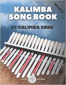 Amazon.com: Kalimba Songbook: 52 Mixed Songs for kalimba in C 17 keys 8 ...