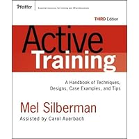 Active Training: A Handbook of Techniques, Designs, Case Examples, and ...