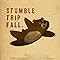Stumble Trip Fall: Scully, Robert, Scully, Robert: 9780988858916 ...