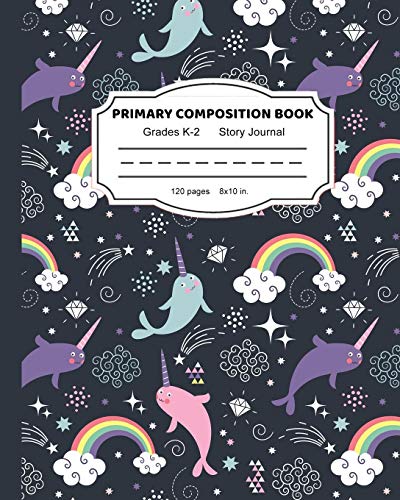 Primary Composition Book: Magic Rainbow Narwhal Writing and Drawing ...