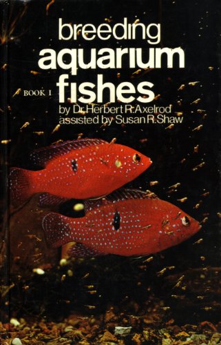 Breeding Aquarium Fishes, Book 1: Axelrod, Herbert R.: 9780876660065 ...
