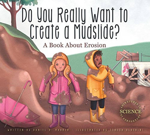 Do You Really Want to Create a Mudslide?: A Book About Erosion ...