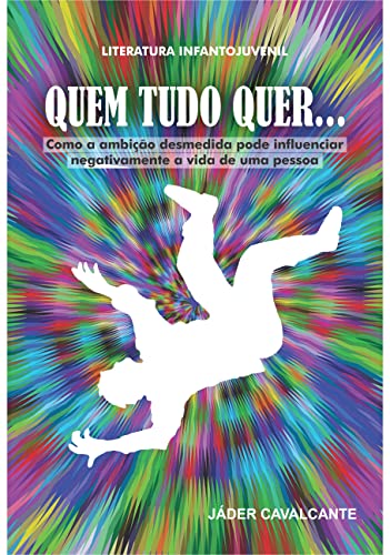 QUEM TUDO QUER...: Como a ambição desmedida pode influenciar ...