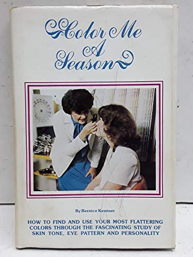 Color Me a Season: A Complete Guide to Finding Your Best Colors and How ...