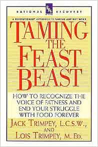 Taming the Feast Beast (Rational Recovery Systems): Trimpey, Jack ...
