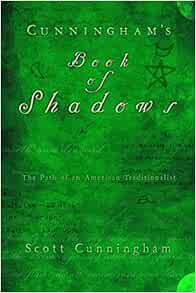 Cunningham's Book of Shadows: The Path of An American Traditionalist ...