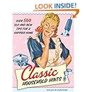 Classic Household Hints: Over 500 Old and New Tips for a Happier Home ...