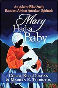 Mary Had a Baby: An Advent Bible Study Based on African American ...