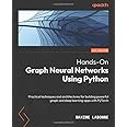 Hands-On Graph Neural Networks Using Python: Practical techniques and architectures for building ...