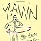 Yawn: Adventures in Boredom: Mann, Mary: 9780374535841: Amazon.com: Books