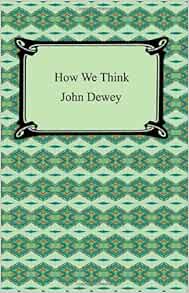 How We Think: Dewey, John: 9781420929973: Amazon.com: Books