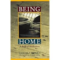 Being Home: A Book of Meditations: Norris, Gunilla, Sibley, Greta ...