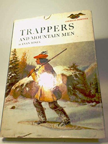 Trappers and mountain men, (American heritage junior library): Jones ...
