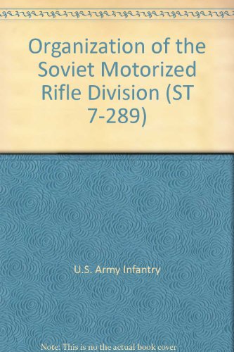Organization of the Soviet Motorized Rifle Division (ST 7-289): U.S ...