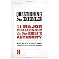 Questioning the Bible: 11 Major Challenges to the Bible's Authority ...
