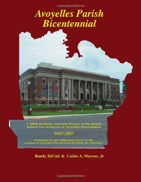 Avoyelles Parish Bicentennial 1807-2007: 200th Anniversary of the ...