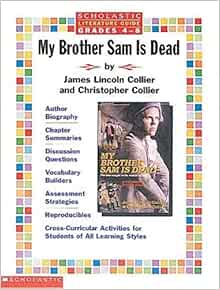 Literature Guide: My Brother Sam is Dead (Grades 4-8): Scholastic ...