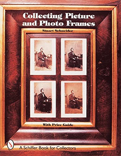 Collecting Picture and Photo Frames (Schiffer Book for Collectors ...