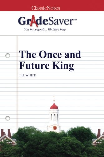 GradeSaver (TM) ClassicNotes: The Once and Future King | Pricepulse