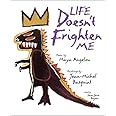 Life Doesn't Frighten Me: Maya Angelou, Sara Jane Boyers, Jean-Michel ...