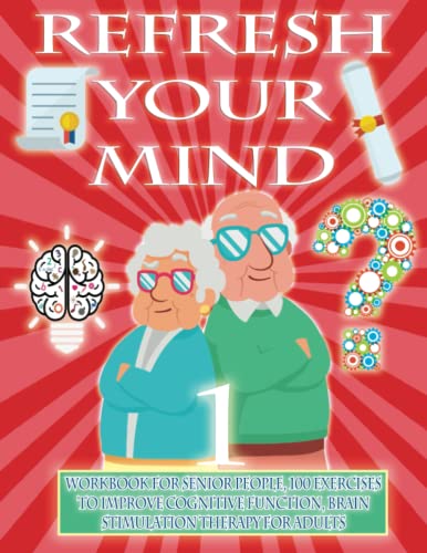 REFRESH YOUR MIND | WORKBOOK FOR SENIOR PEOPLE, 100 EXERCISES TO ...