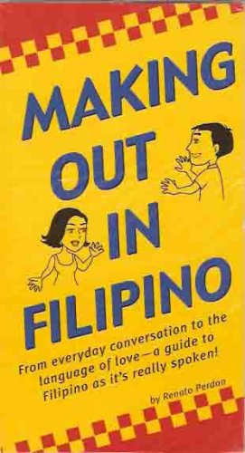 Making Out In Filipino (Philippine Pocketbook Guide): Renato Perdon ...