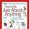 How to Do Just About Anything: Solve Problems, Save Money, Have Fun ...