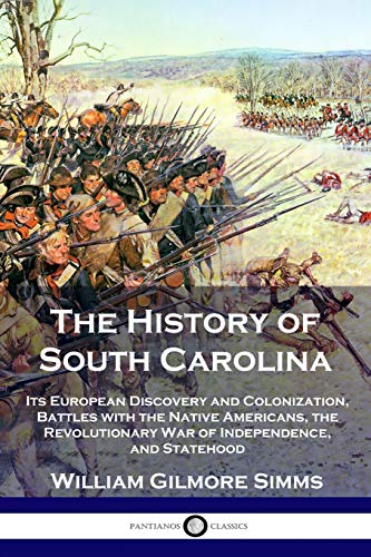 The History of South Carolina: Its European Discovery and Colonization ...