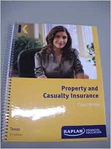 Property and Casualty Insurance Class Notes Texas 2nd Edition: Kaplan ...