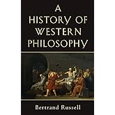 A History of Western Philosophy: From the Pre-Socratics to ...