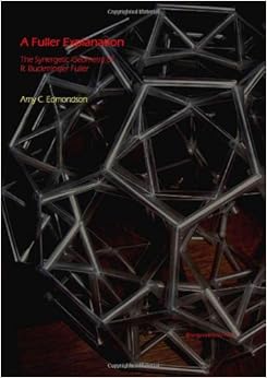 A Fuller Explanation: The Synergetic Geometry of R Buckminster Fuller ...