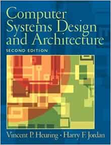 Computer Systems Design and Architecture (2nd Edition): Heuring, Vincent P., Jordan, Harry F ...