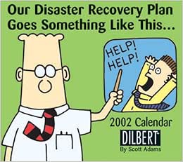 Our Disaster Recovery Plan Goes Something Like This: Dilbert 2002 ...