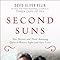 Second Suns: Two Doctors and Their Amazing Quest to Restore Sight and ...
