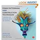 Foam Patterning and Construction Techniques: Turning 2D Designs into 3D ...