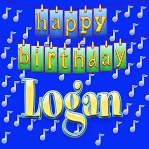 Happy Birthday Logan - Happy Birthday Logan - Amazon.com Music
