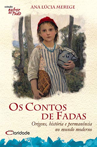 Os Contos de Fadas: Origens, História e permanência no mundo moderno (Saber de tudo Livro 5 ...