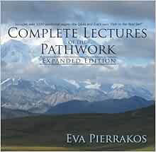 Complete Lectures of the Pathwork - Expanded Edition: Eva Pierrakos ...