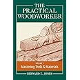 The Practical Woodworker Volume 1: A Complete Guide to the Art ...