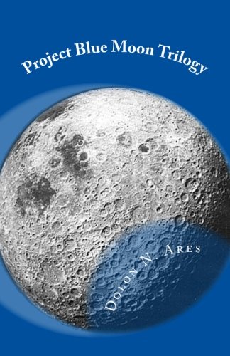 Project Blue Moon Trilogy: Ares, Dolon N: 9781500469214: Amazon.com: Books