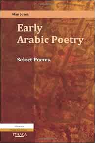 Amazon.com: Early Arabic Poetry: Select Poems: 9780863723872: Jones ...
