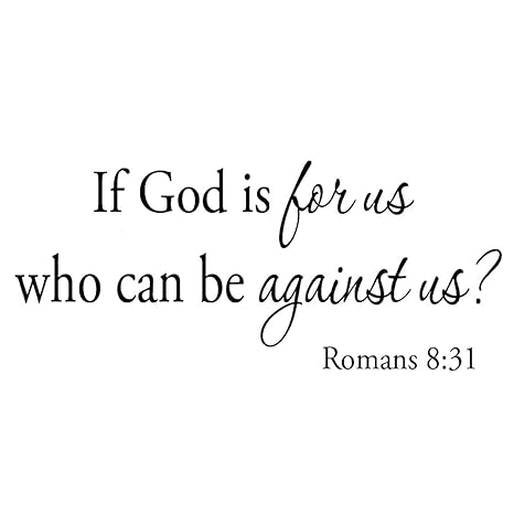 If God Is For Us Who Can Be Against Us Wall Decal Romans 8:31 Bible ...