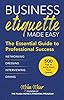 Business Etiquette Made Easy: The Essential Guide to Professional ...